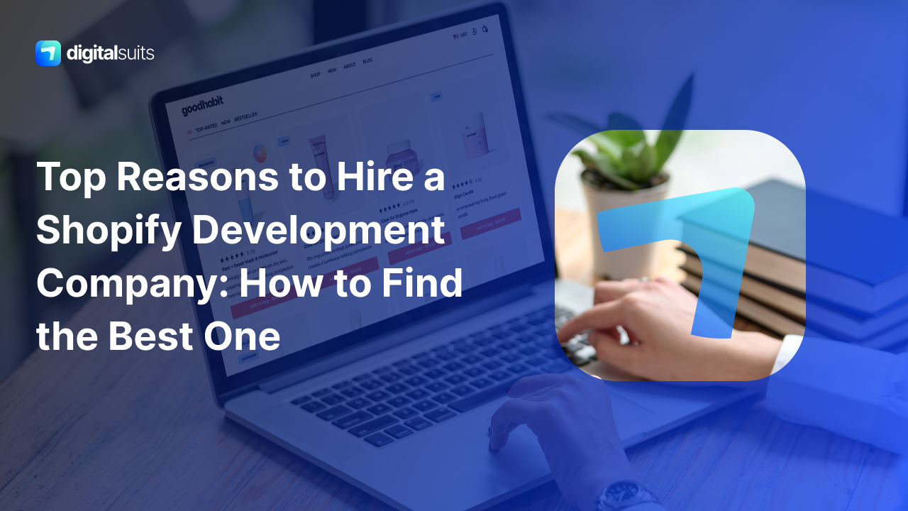 Top Reasons to Hire a Shopify Development Company: How to Find the Best ...